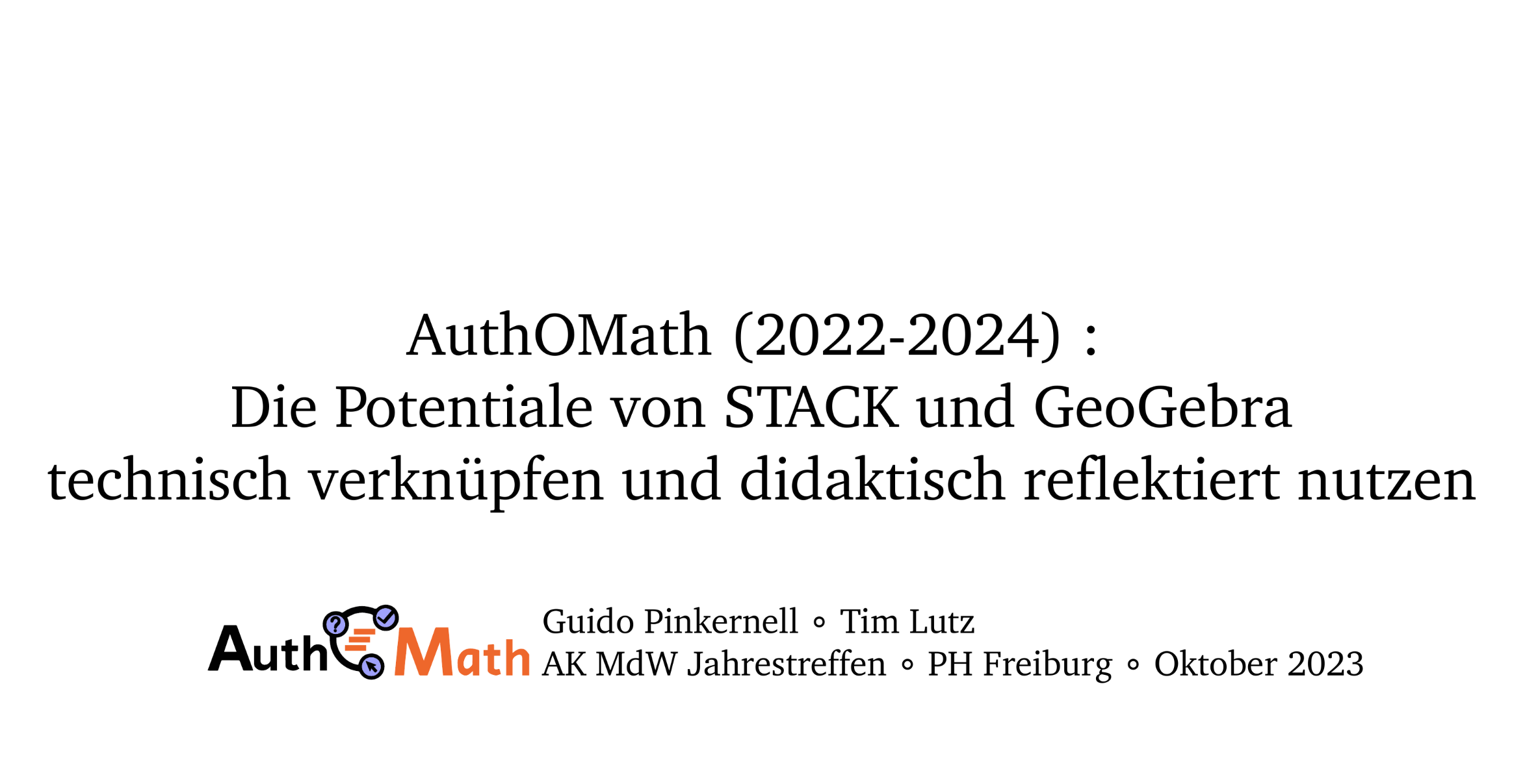 Präsentation beim Arbeitskreis Mathematikunterricht und digitale Medien – AuthOMath